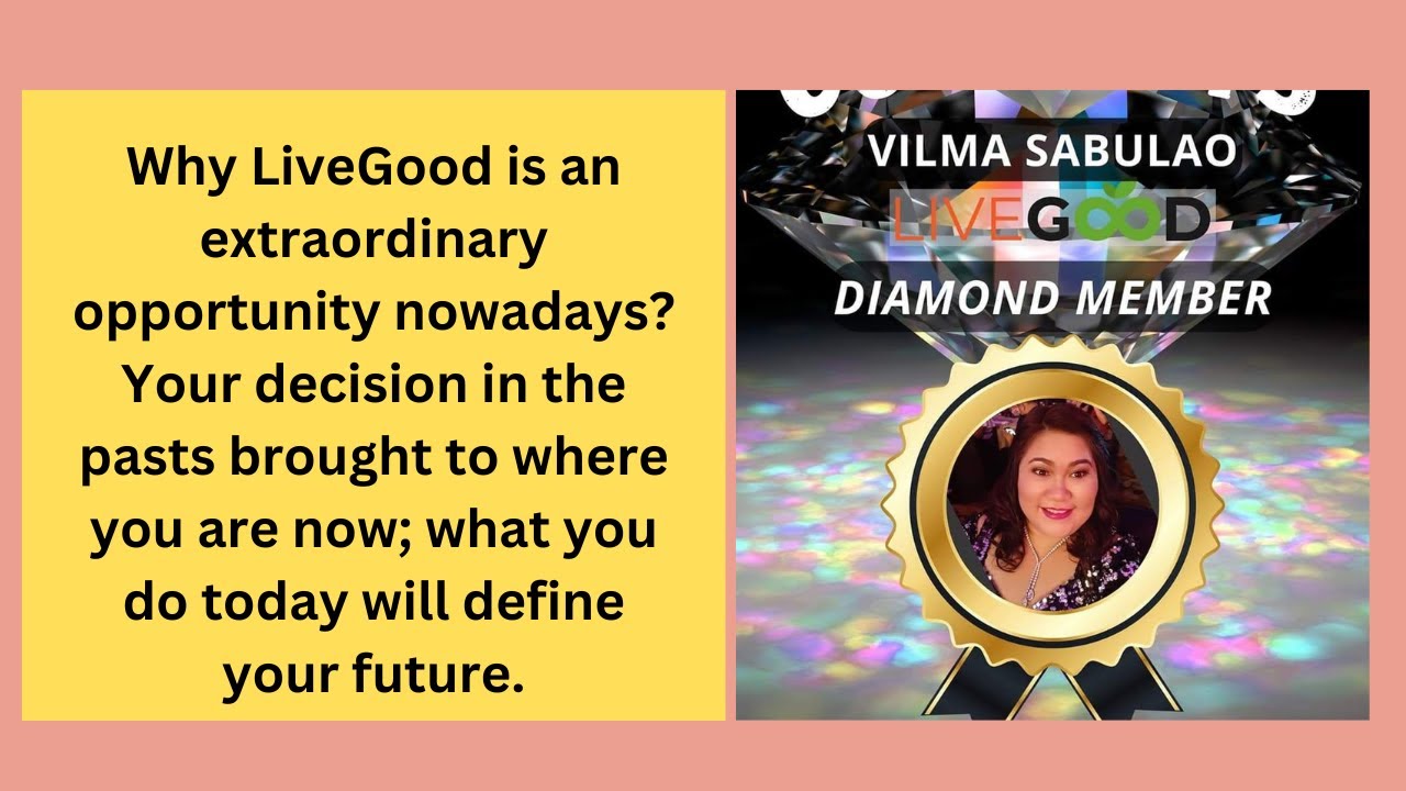 WHY LIVEGOOD IS THE BEST AMONG THE BEST I DIAMOND VILMA SAMBULAO - YouTube