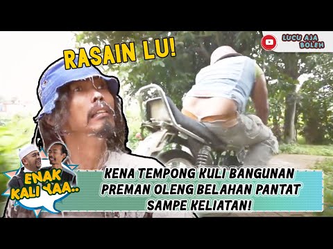 KENA TEMPONG KULI BANGUNAN, PREMAN OLENG BELAHAN PANTAT SAMPE KELIATAN! - ENAK KALI YA