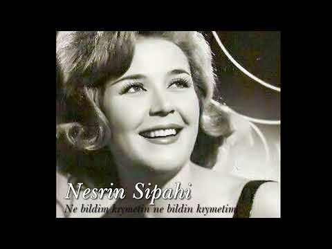 Nesrin Sipahi ~  Ne bildim kıymetin ne bildin kıymetim
