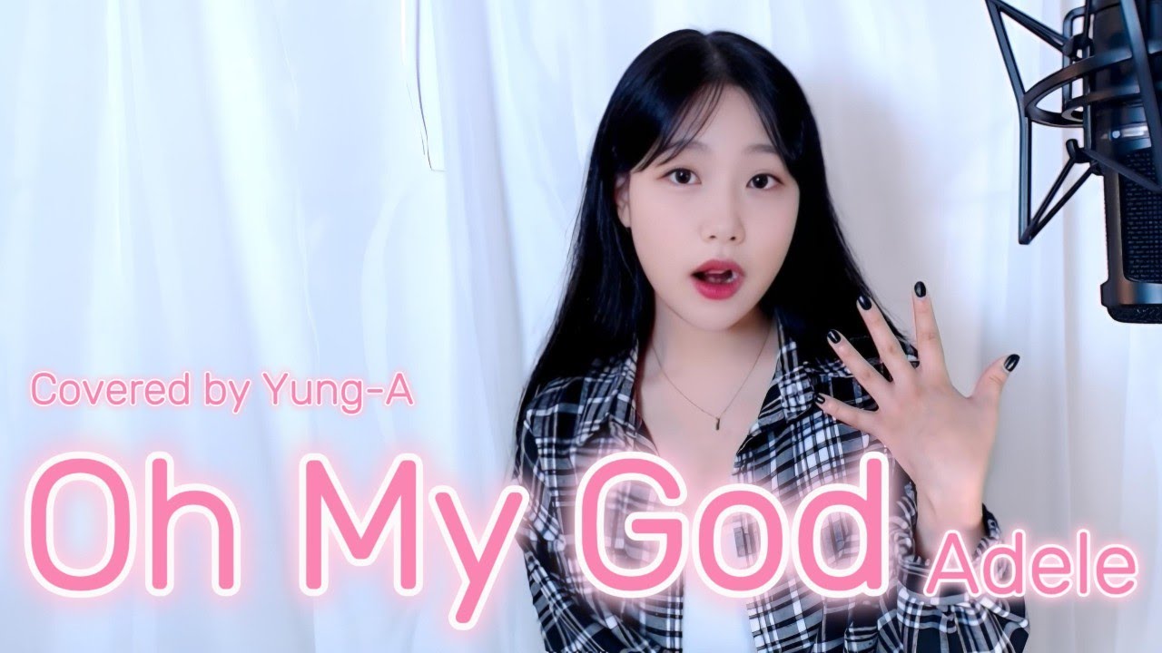 Oh My God - Adele (covered by Yung-A) - YouTube