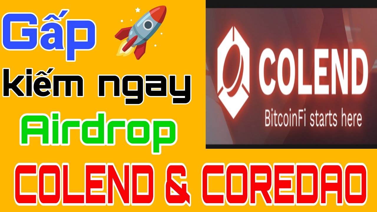 KÈO NGON 💸 COLEND hợp với COREDAO cho airdrop 500.000 Token.Nhanh tay ...