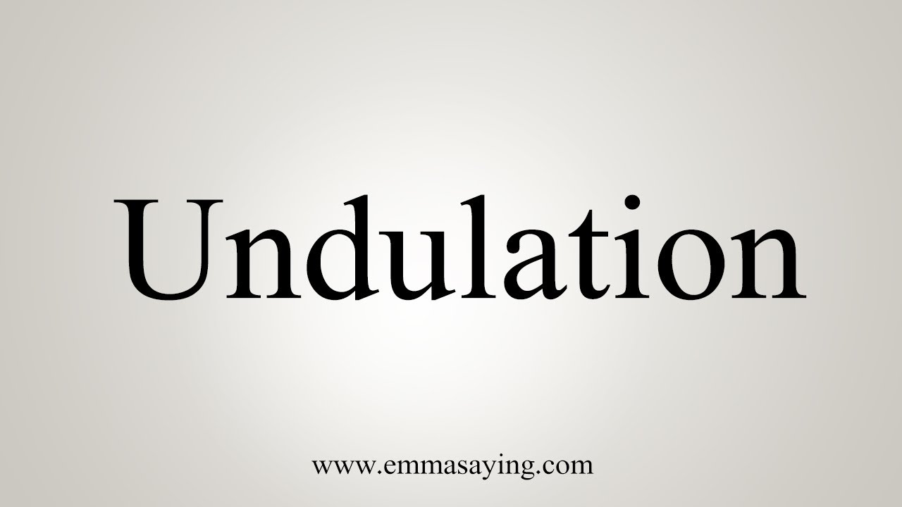 How To Say Undulation - YouTube