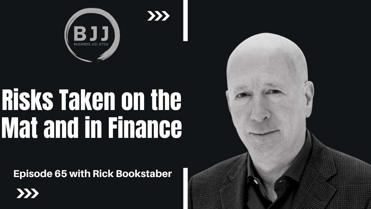Rick Bookstaber | Risks Taken on the Mat and in Finance, EP 65 - YouTube