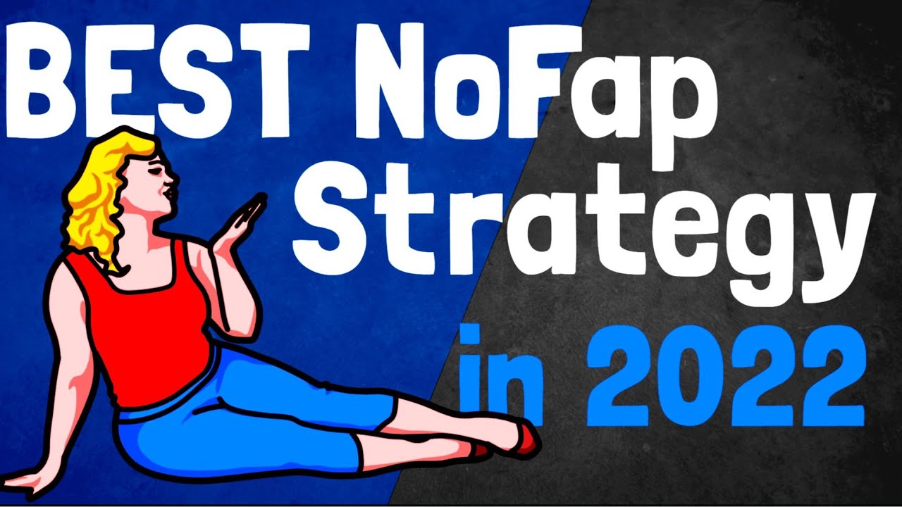 BEST NoFap Strategy in 2022 - YouTube