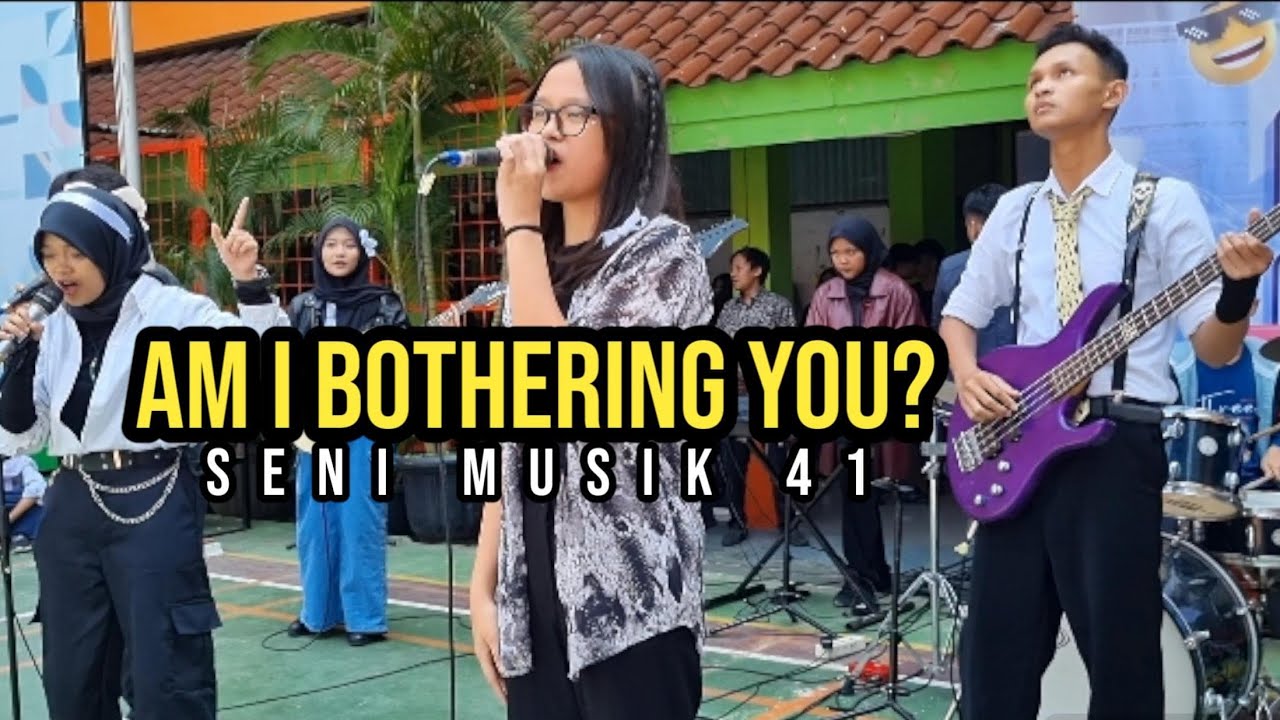 Am I Bothering You?| Ekskul Kesenian SMKN 41 Jakarta 2024| - YouTube