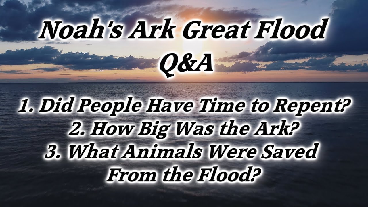 Noahs Ark Great Flood: How Big Was the Ark? Did People Have Time to ...