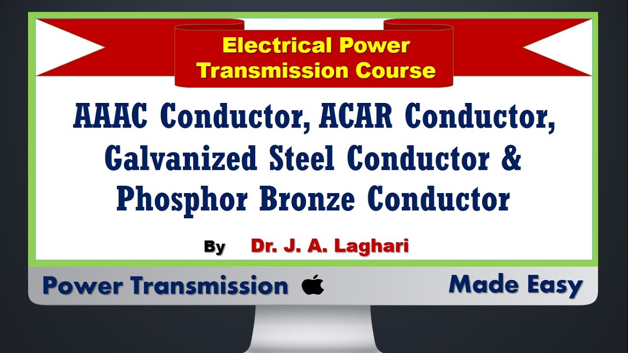 Lecture#18: AAAC Conductor, ACAR Conductor, Galvanized Steel Conductor ...