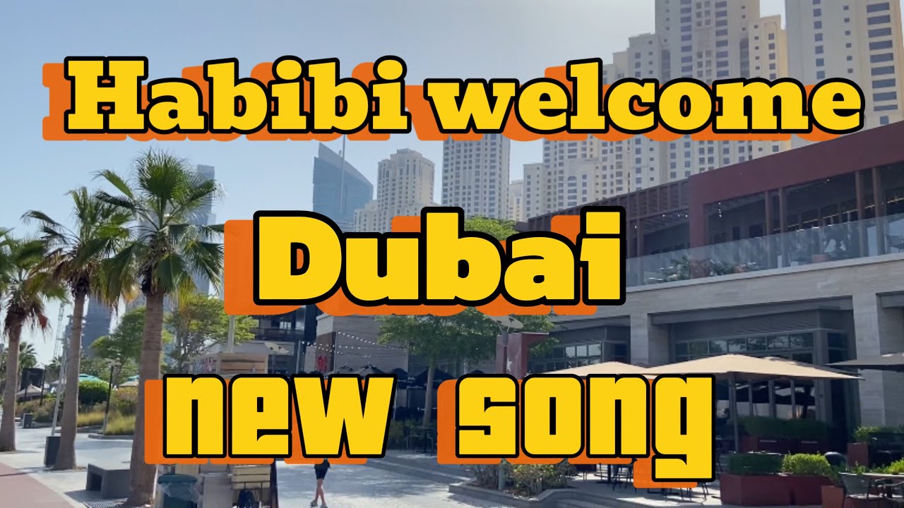 Habibi welcome to dubai new song - YouTube