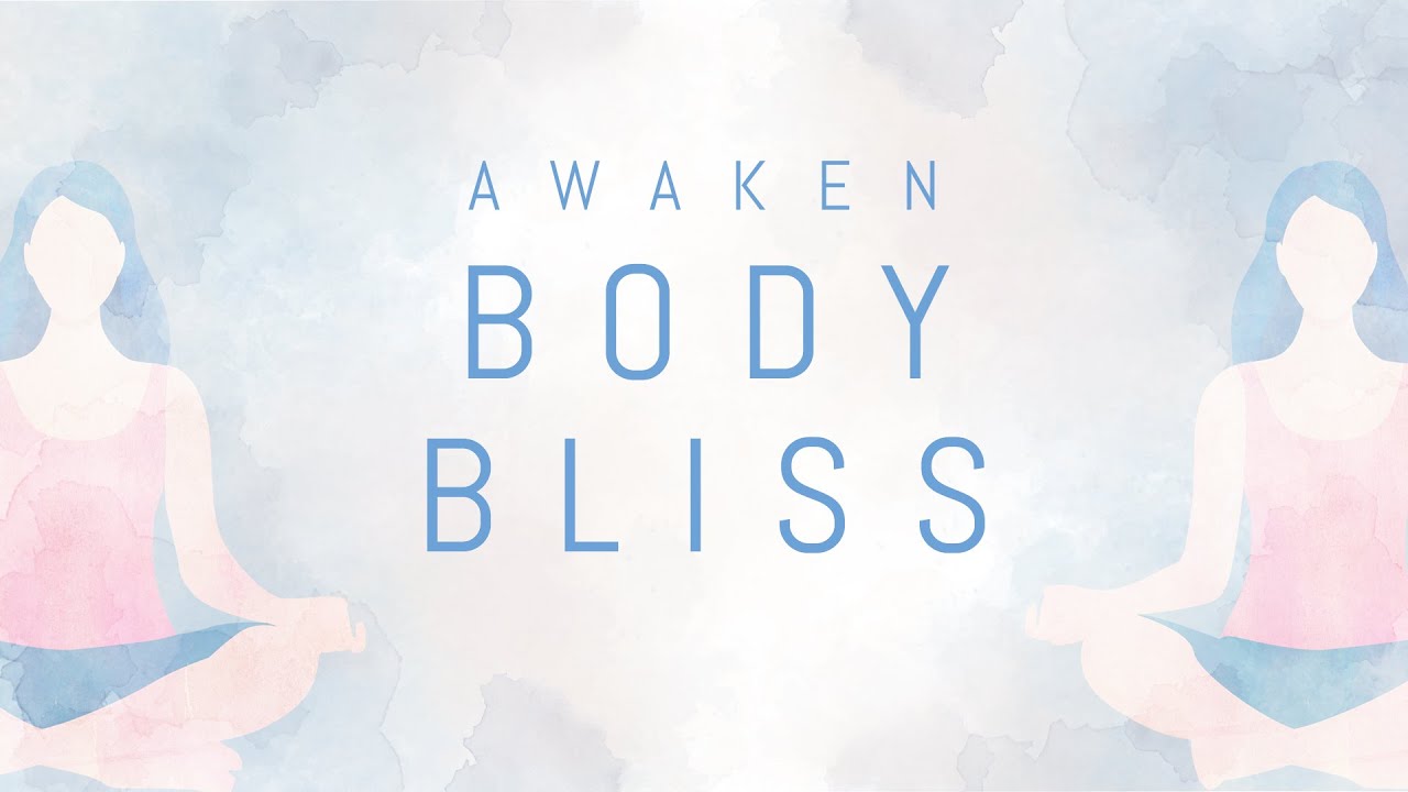 Awaken Body Bliss - YouTube