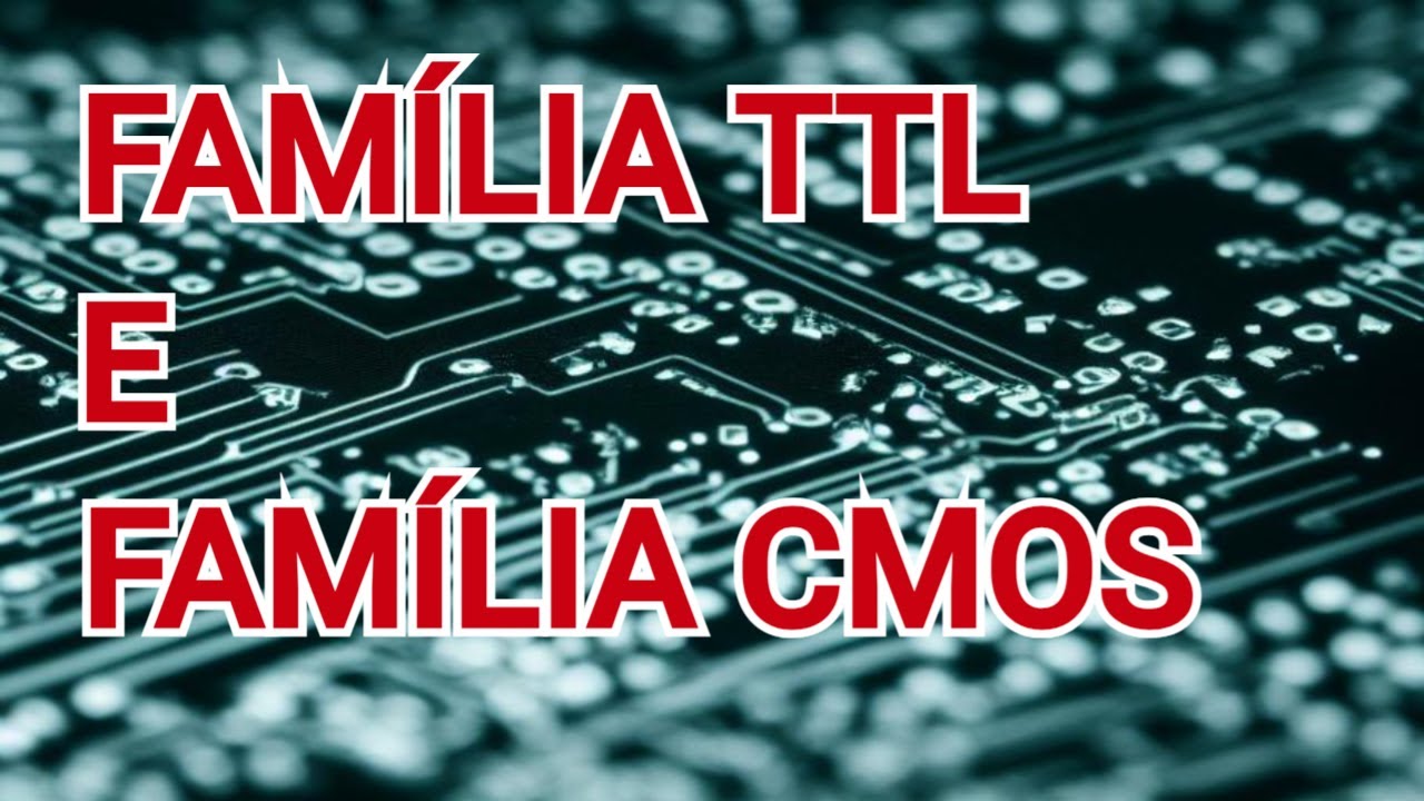 Eletrônica Digital: Entenda a Família TTL e CMOS - Aula 06 - YouTube