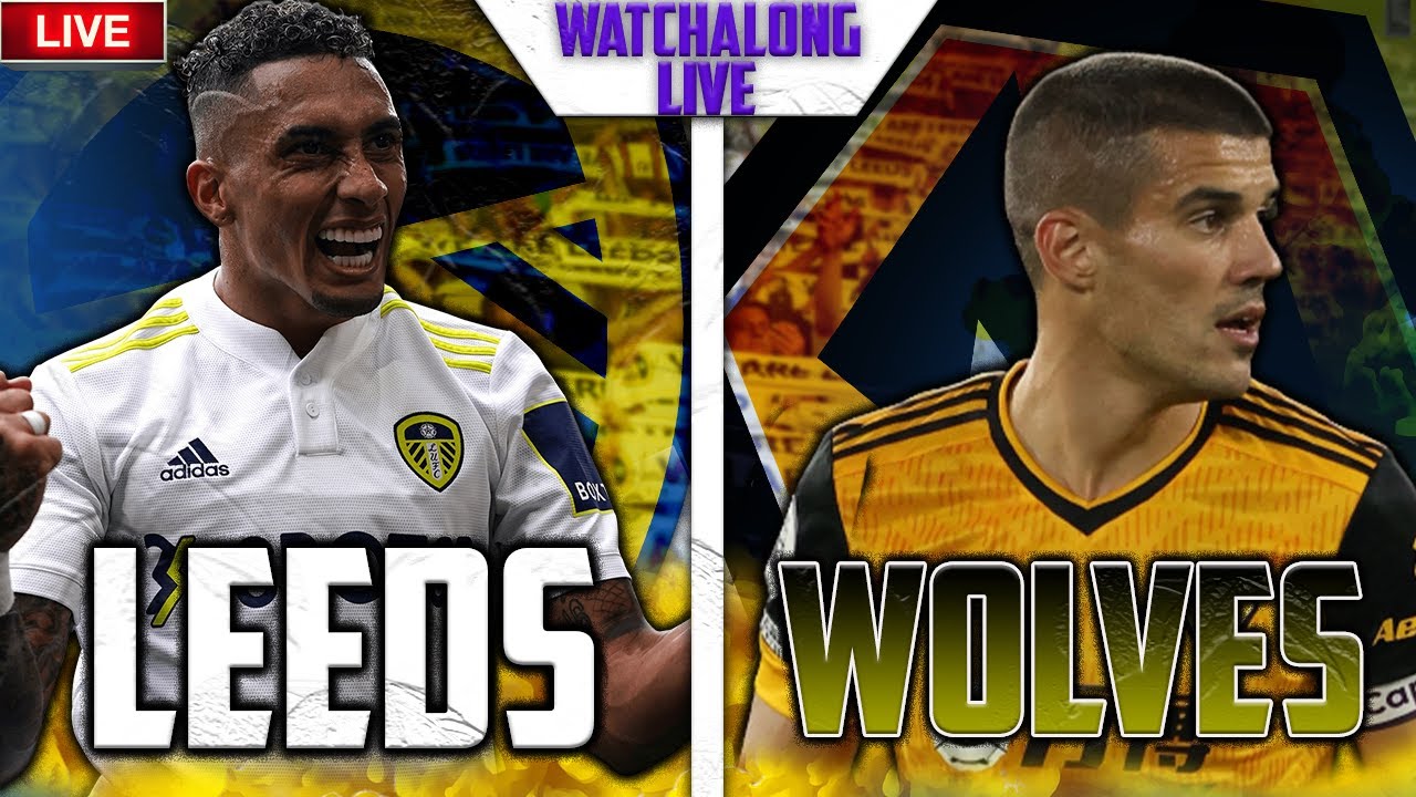 Leeds vs Wolves - Live Watch Along! - YouTube