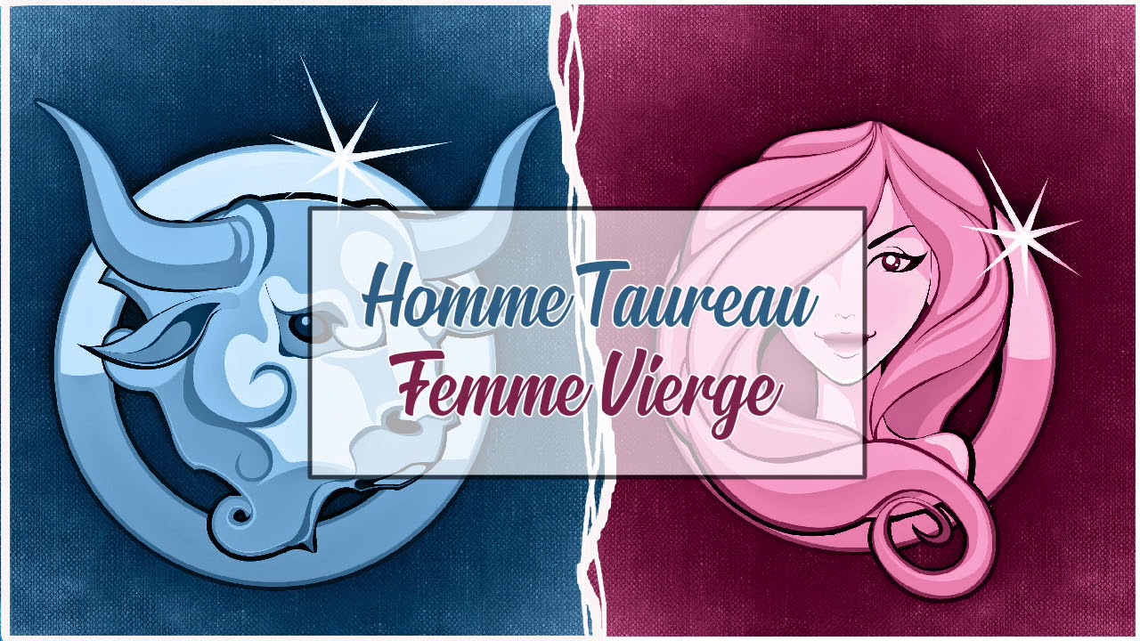 Homme Taureau ♉ Femme Vierge ♍ : Compatibilité Amoureuse - YouTube