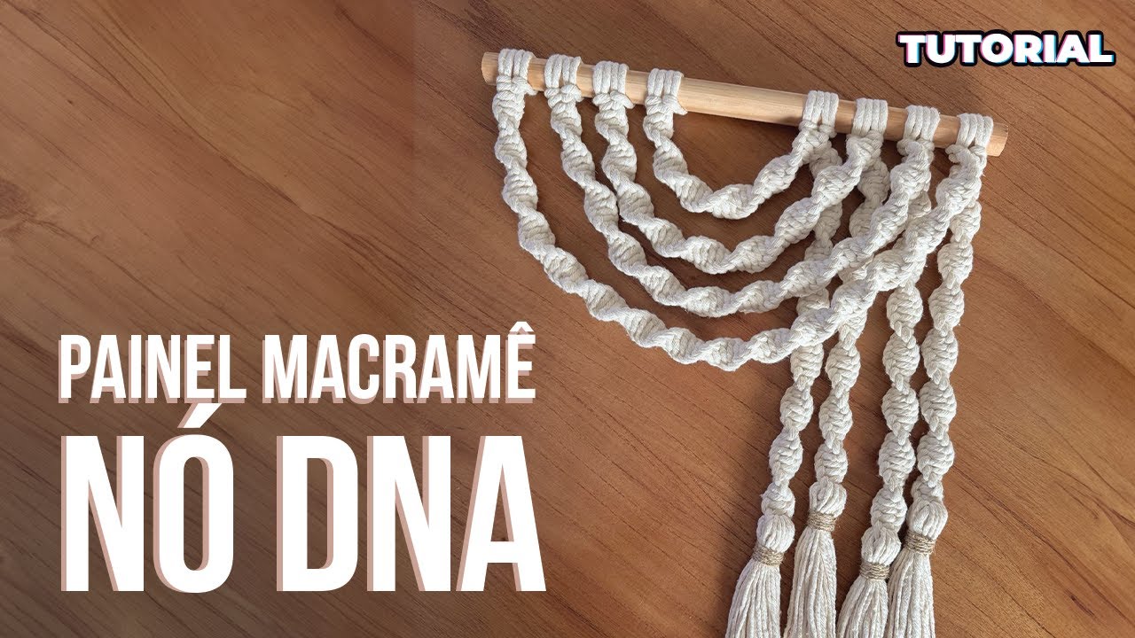 TUTORIAL - Painel em Macramê com nó DNA - Ep.04 da Série Painéis ...