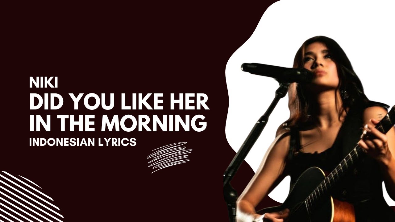 niki-did-you-like-her-in-the-morning-lirik-terjemahan-youtube