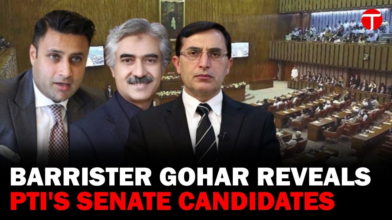 Barrister Gohar Reveals PTI’s Candidates for Senate Elections - YouTube