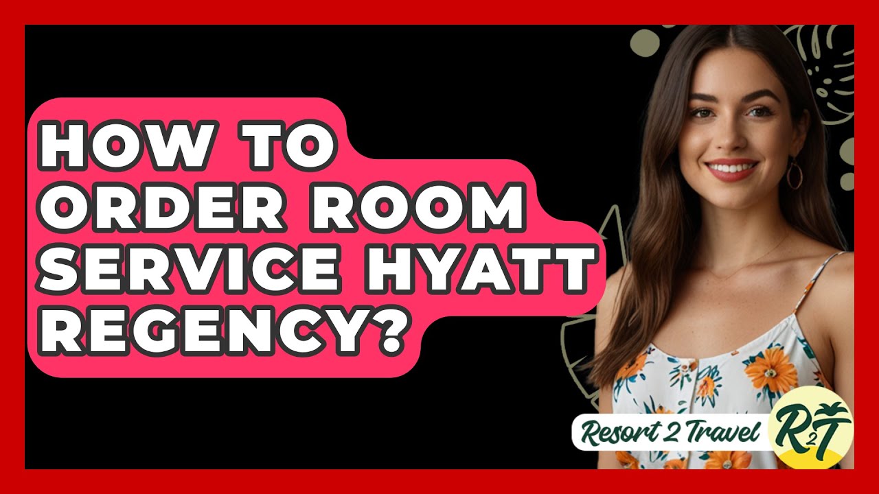 How To Order Room Service Hyatt Regency? - Resort 2 Travel - YouTube