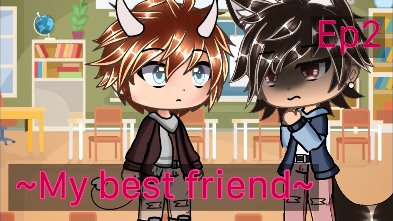 ~My best friend~||Gacha life love story||(2/7)|| - YouTube