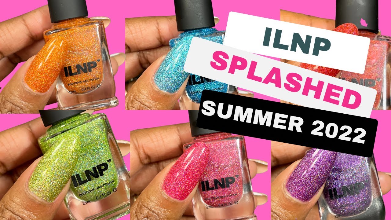 ILNP Splashed Summer 2022 collection | ILNP live swatches | Summer 2022 nail polish - YouTube