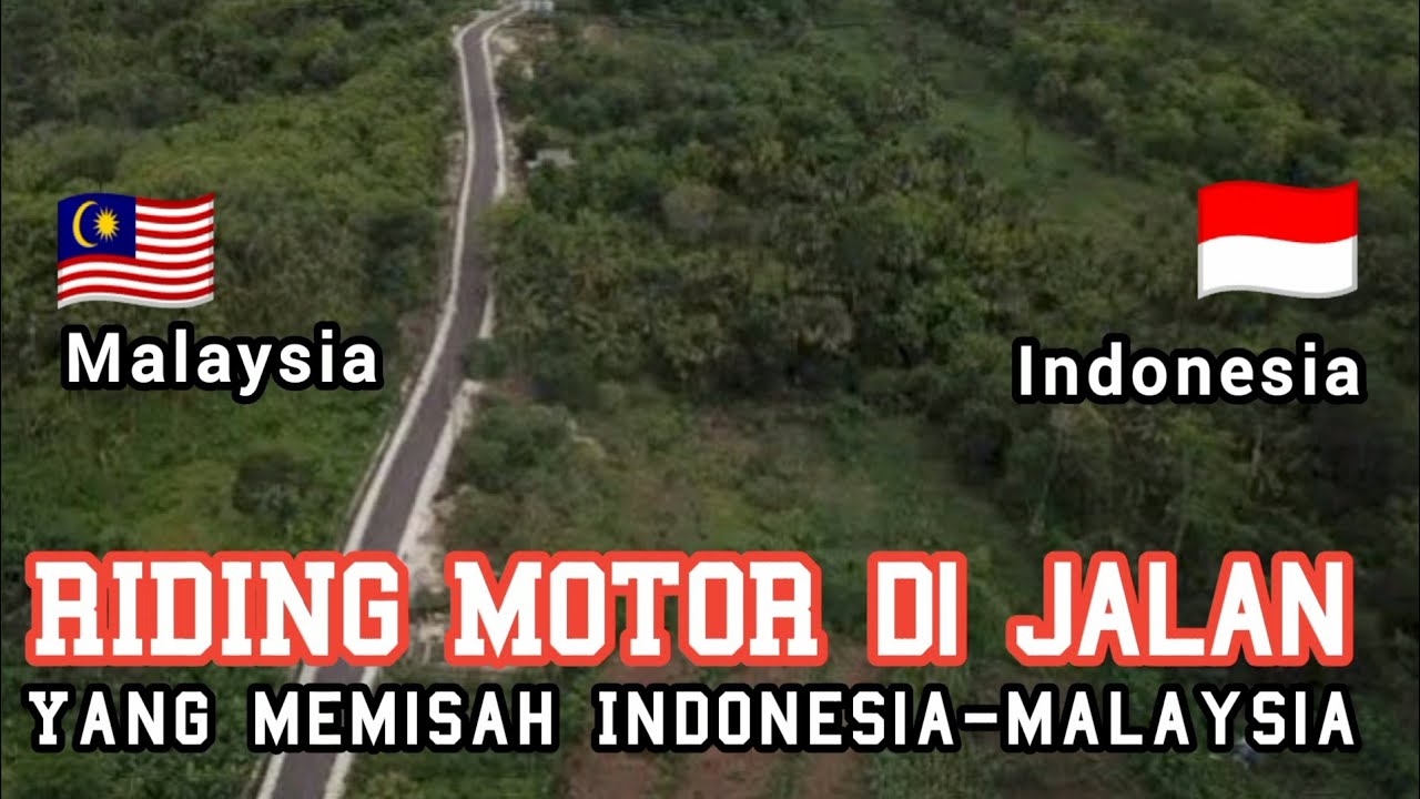 Riding Motor di jalan yang memisahkan Indonesia Malaysia-Jalan sepi ...