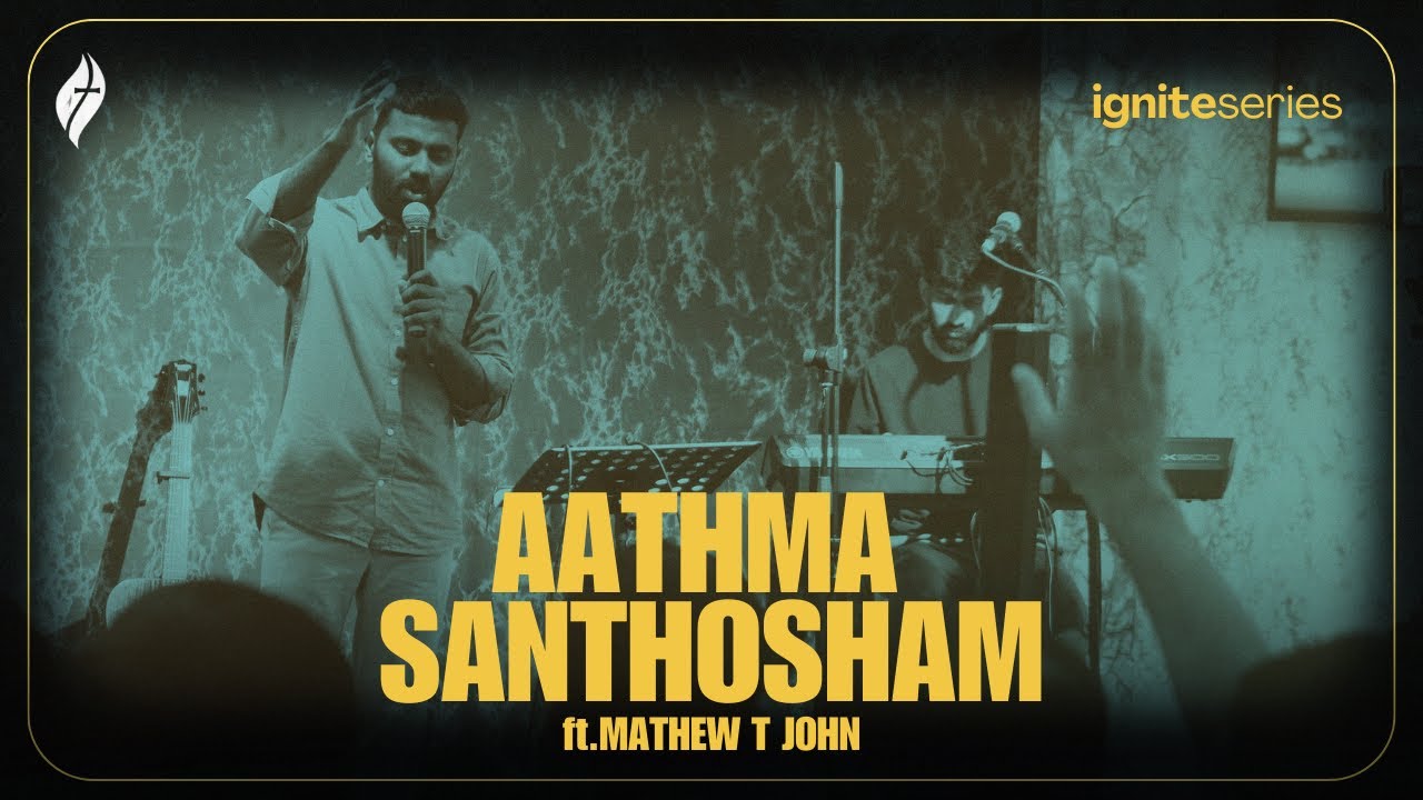 Aathma Santhosham Kondanandippan ft Mathew T John | IGNITE Worship ...