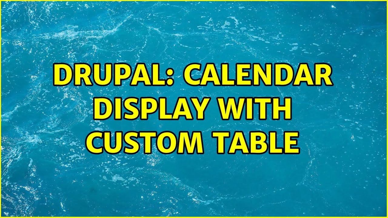 Drupal: Calendar display with custom table - YouTube