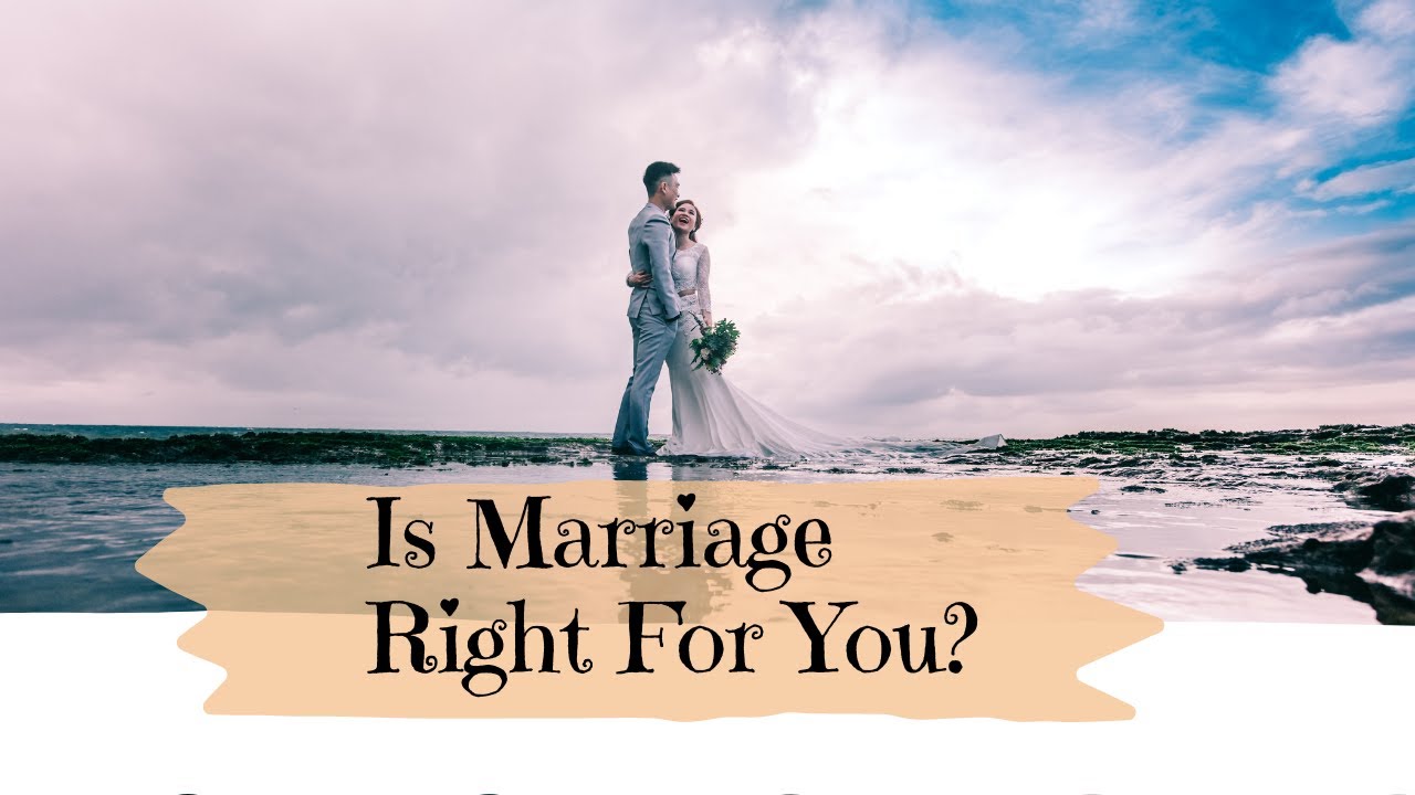 Is Marriage Right For You? - YouTube