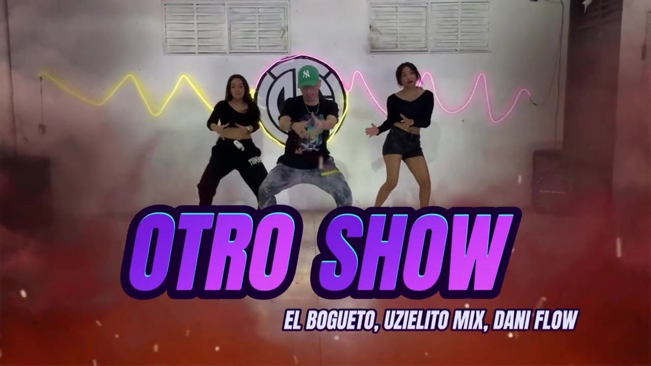 OTRO SHOW - UZIELITO MIX, EL BOGUETO, DANI FLOW // COREOGRAFÍA RODRIGO ...