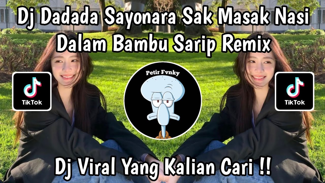 DJ DADADA SAYONARA SAK MASAK NASI DALAM BAMBU | TOR MONITOR KETUA SARIP ...