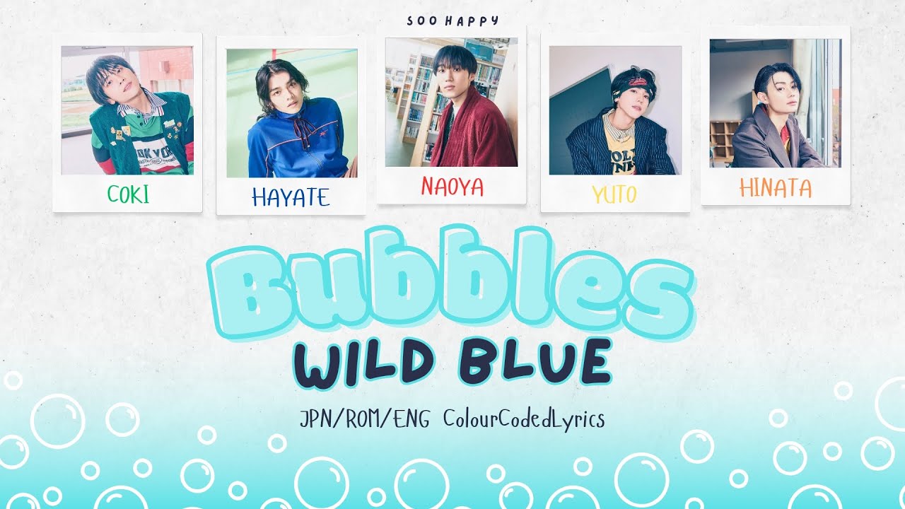 WILD BLUE - Bubbles (JPN/ROM/ENG Colour Coded Lyrics) | by SooHappy ...