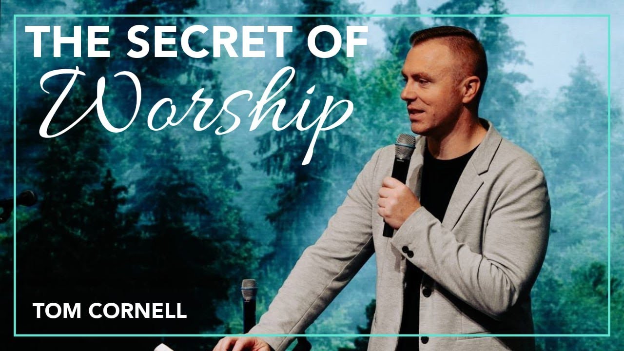 The Secret To A Life Of Worship // Tom Cornell // SOZO NW - YouTube