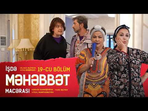 İşdə Məhəbbət Macərası (Bölüm 19)