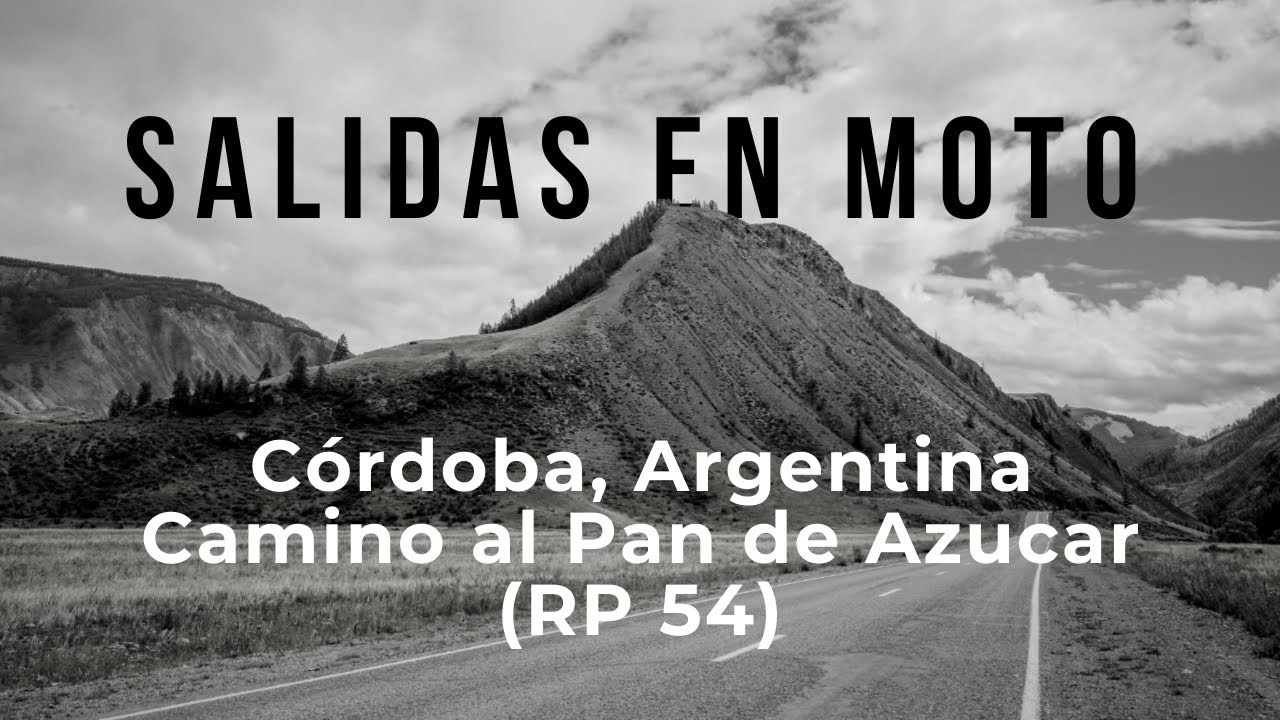 Córdoba. Camino al Cerro Pan de Azúcar (Ruta 54) - YouTube