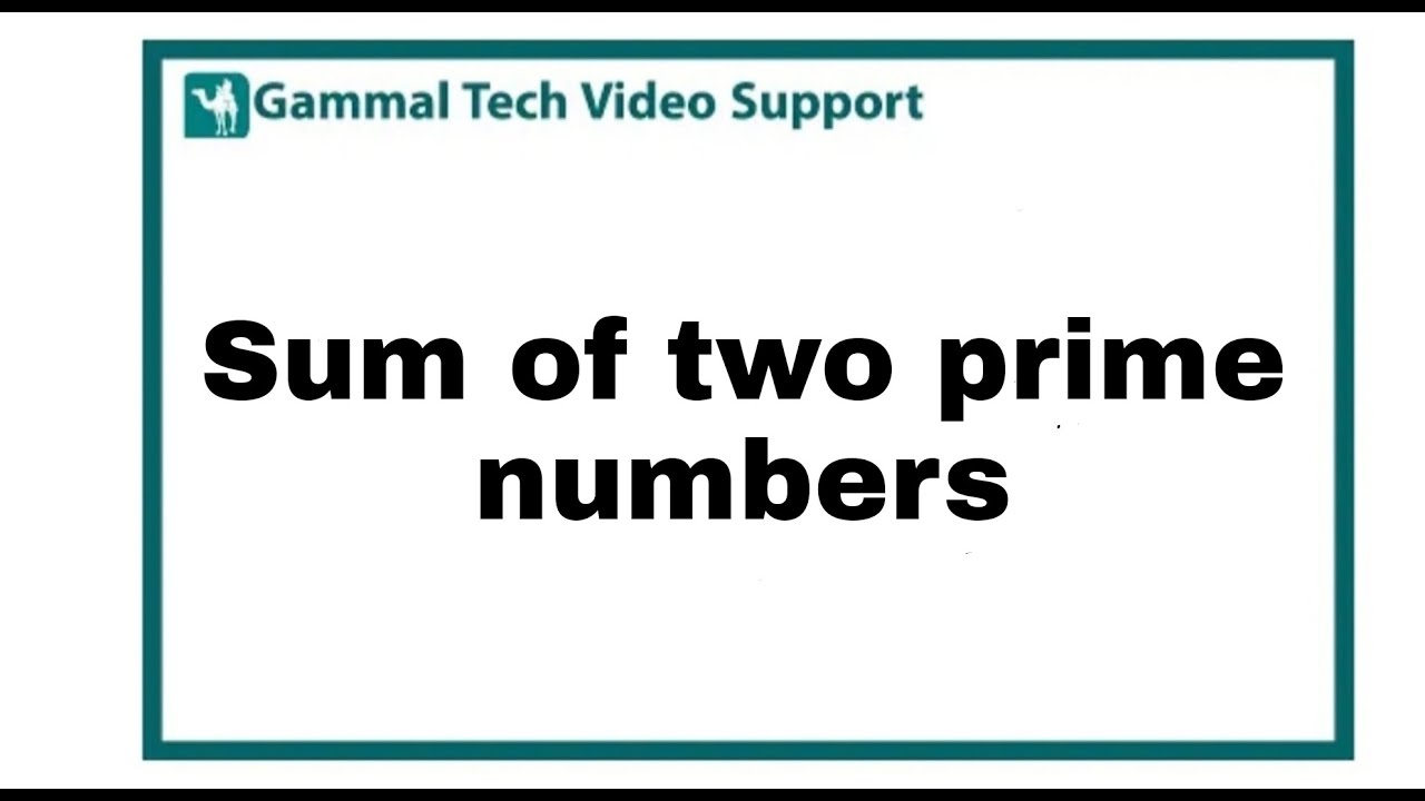 Sum Of Two Prime Numbers Gammal Tech Video Support YouTube Sum Of Two Prime Numbers Gammal Tech Video Support YouTube