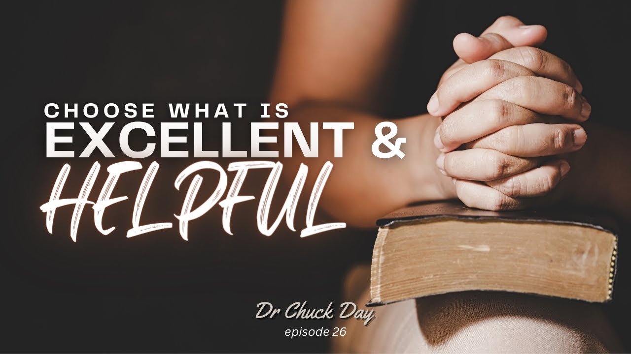 Choose What Is EXCELLENT & HELPFUL | Dr Chuck DAY - YouTube