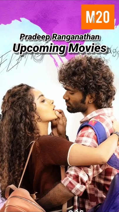 2 Upcoming Movies of Pradeep Ranganathan | MovieX20 - YouTube