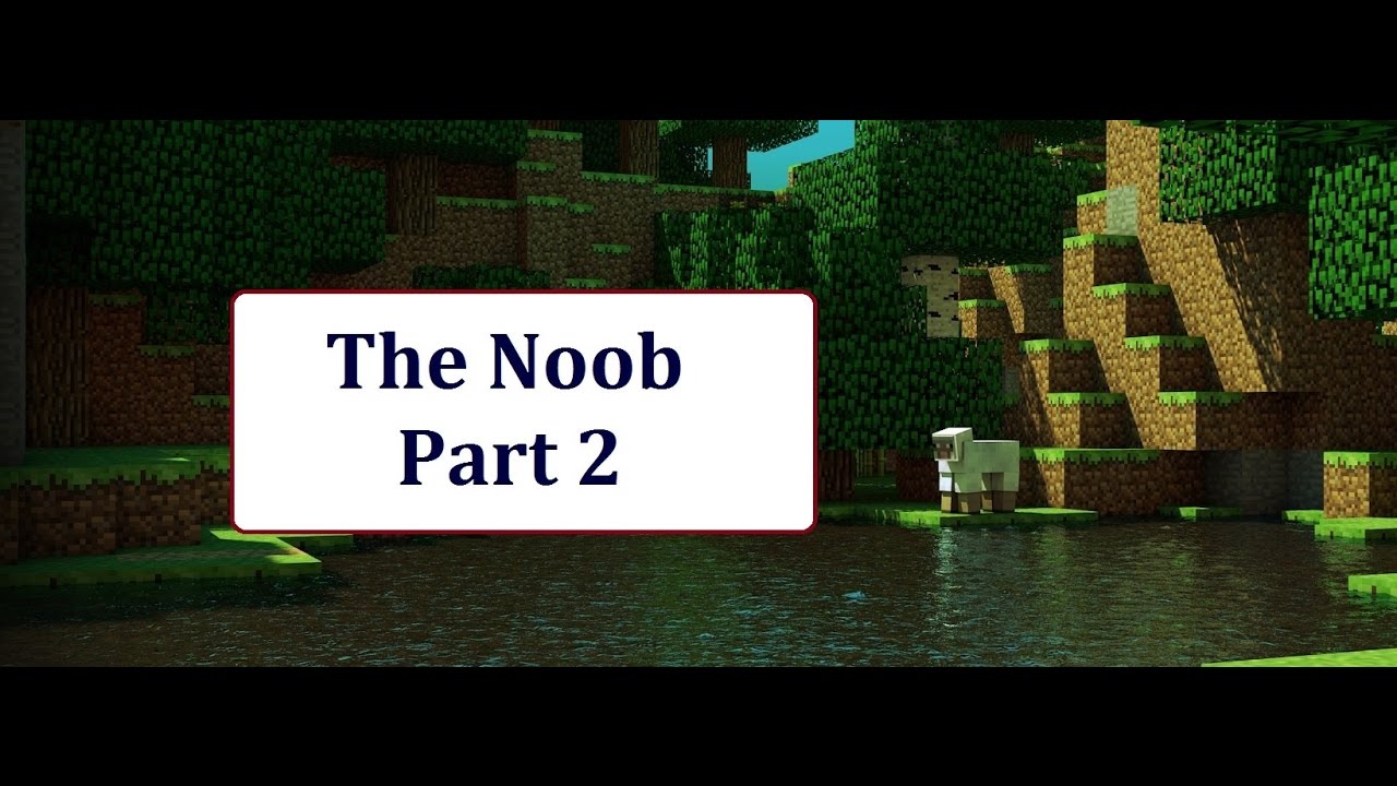The Noob- Part 2 - YouTube