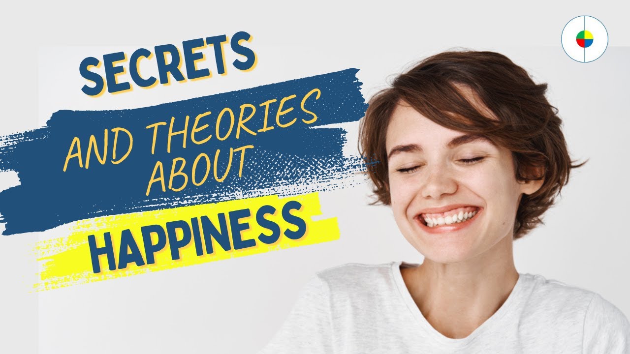 All The Secrets And Theories About Happiness. - YouTube