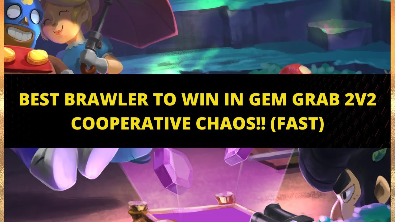 BEST BRAWLER TO WIN IN GEM GRAB 2V2 COOPERATIVE CHAOS!! (FAST) - YouTube