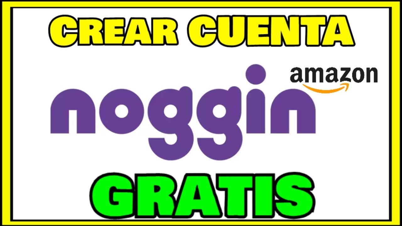 Como SUSCRIBIRSE a NOGGIN (Registrarse y Crear una Cuenta de AMAZON ...