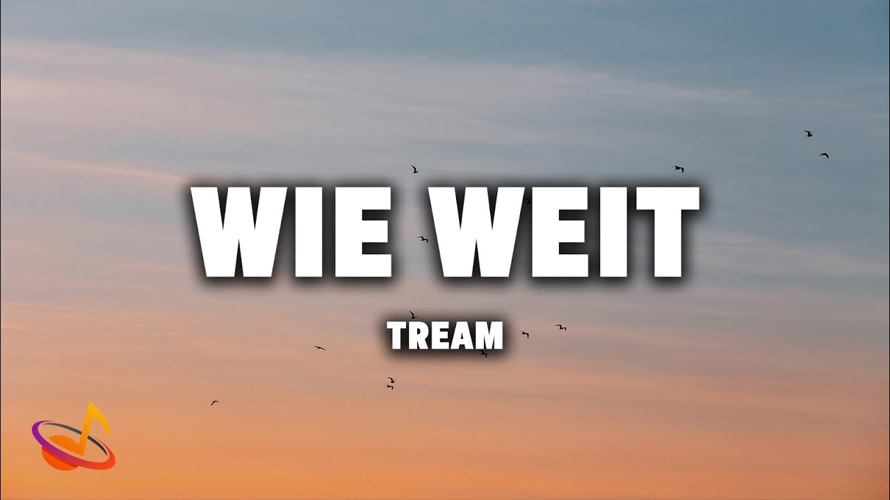 TREAM - WIE WEIT [Lyrics] - YouTube