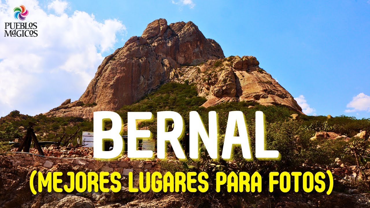 BERNAL, EL EMBLEMÁTICO PUEBLO MÁGICO | Mejores lugares para tomarle ...