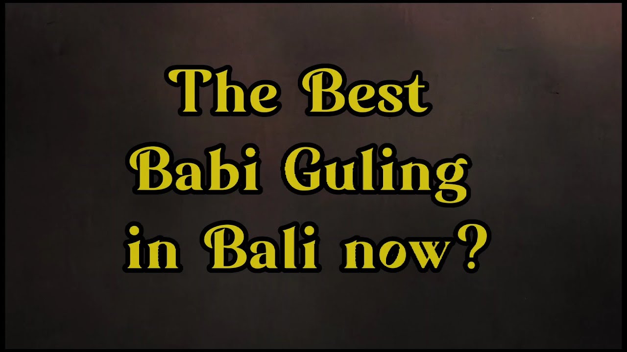 The Best Babi Guling In Bali Now YouTube the-best-babi-guling-in-bali-now-youtube