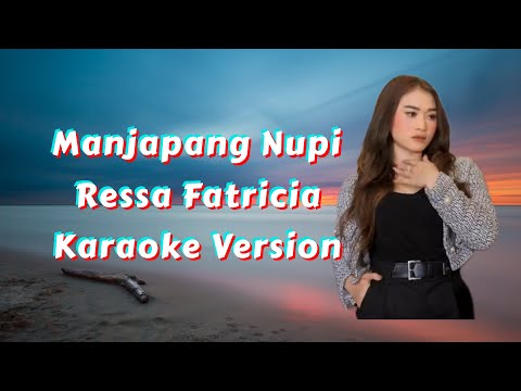 Manjapang Nupi - Ressa Fatricia - Karaoke Version