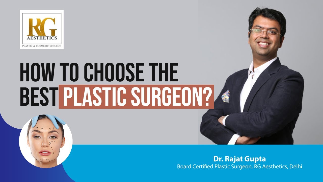 How to choose the best plastic surgeon? | Dr Rajat Gupta Cosmetic ...
