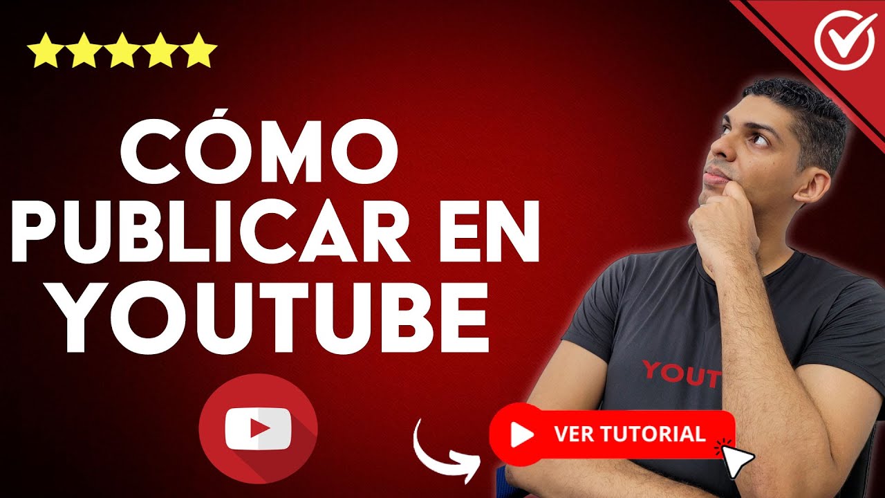 ¿Cómo PUBLICAR en YouTube? - ️ Aprende a Publicar tu Contenido en ...