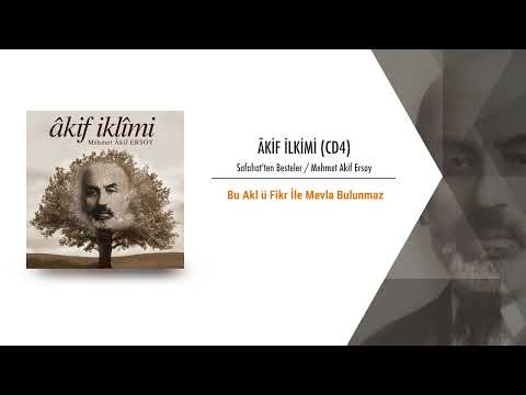 Mehmet Kemiksiz | Bu Akl ü Fikr İle Mevla Bulunmaz • Akif İklimi