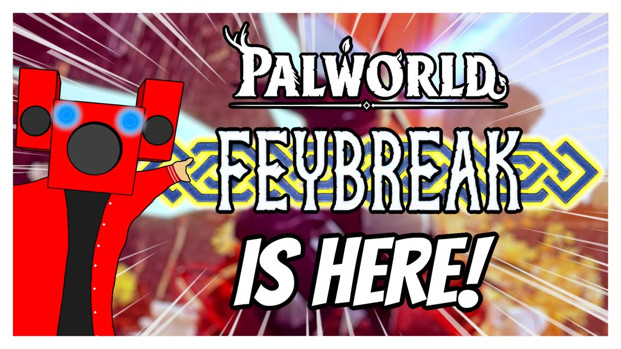The Palworld Feybreak Update IS OUT NOW!!! TIME TO EXPLORE!!! | Come ...