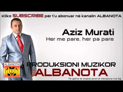 Aziz Murati   Her me pare, her pa pare ALBANOTA]