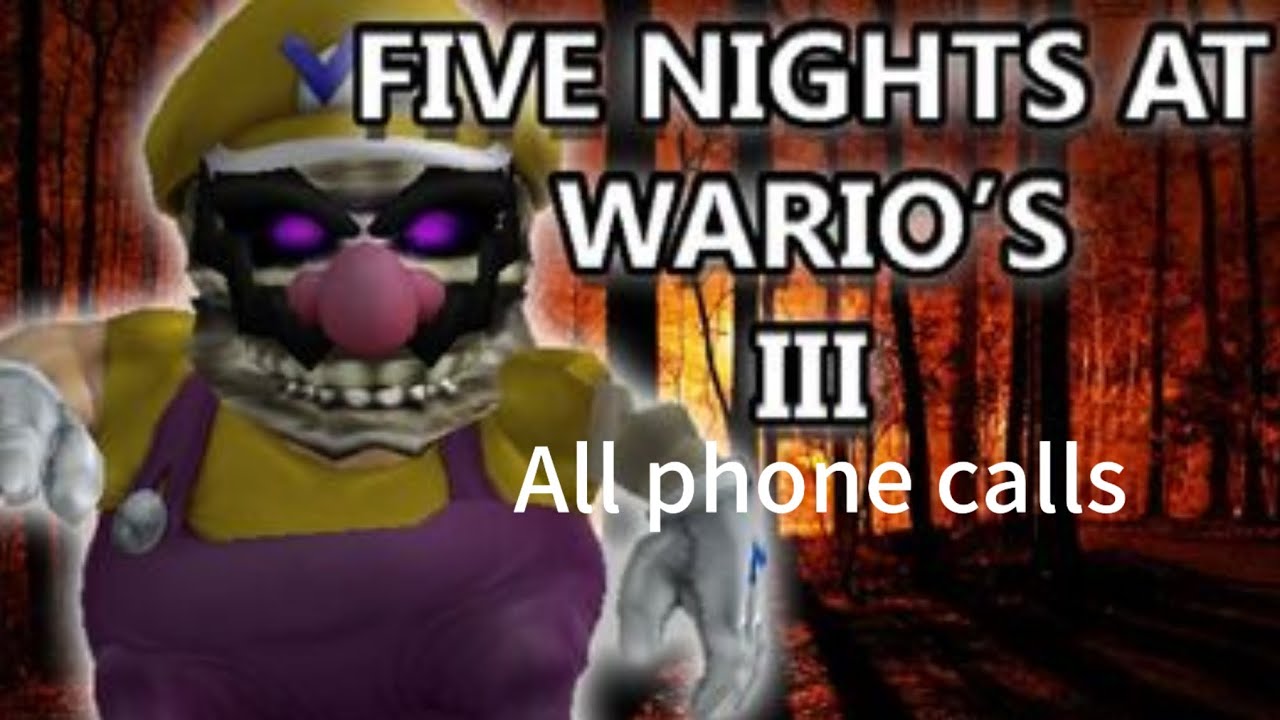 Five Nights At Wario's 3 All phone calls - YouTube