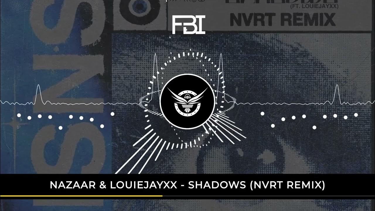 NAZAAR & LOUIEJAYXX - SHADOWS (NVRT REMIX) - YouTube